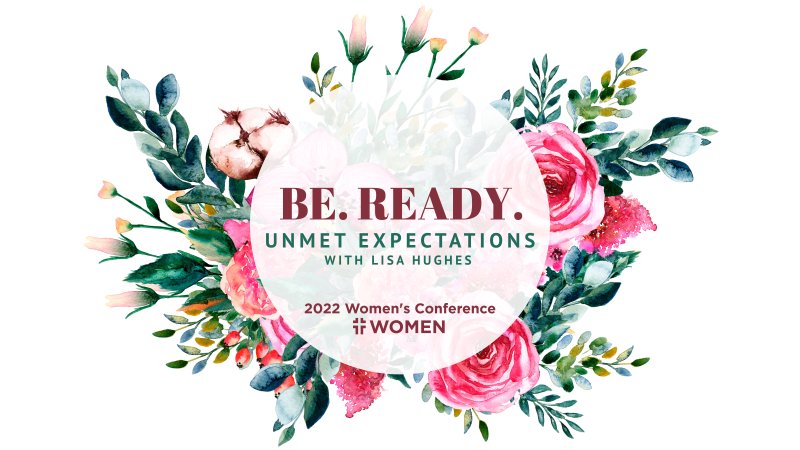 Be. Ready. Unmet Expectations Women's Conference 2022 | Redeemer Bible ...