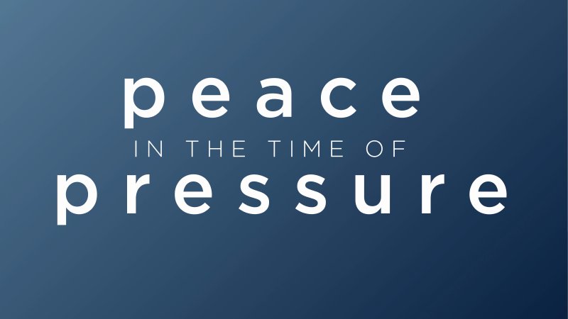 Peace in the Time of Pressure | First Redeemer Church