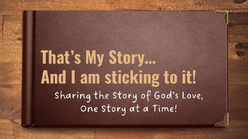 That's My Story and I'm Sticking to It | Community Bible Church ...