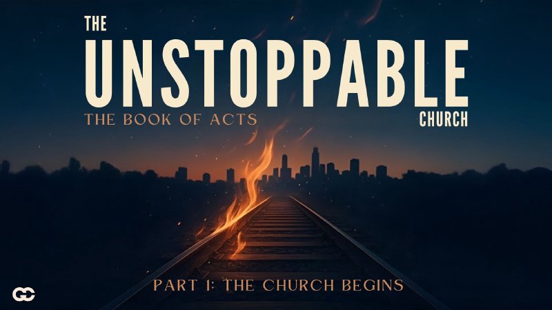 The Unstoppable Church: The Book of Acts | Grace Church | Waldorf, MD