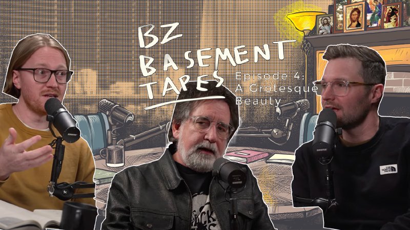 BZ Basement Tapes - Episode 4 - A Grotesque Beauty | Word of Life Church