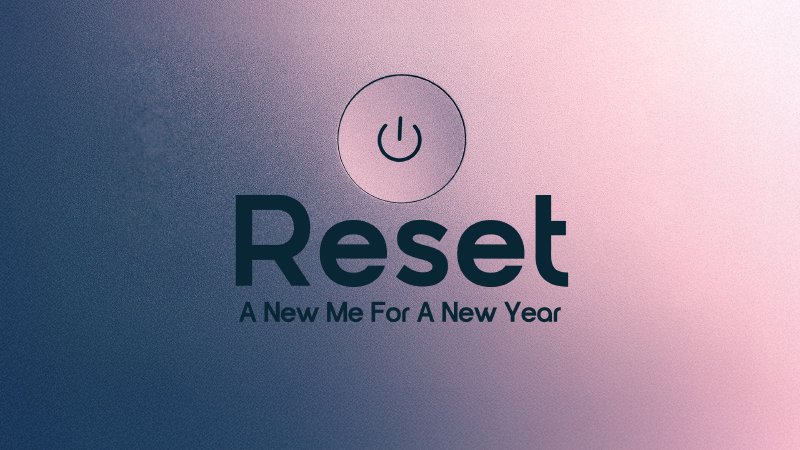Reset: A New Me For A New Year | Part 4 – Experiencing A God-Updated ...