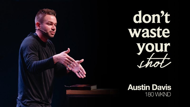 Don't Waste Your Shot | TrueNorth Church - SC