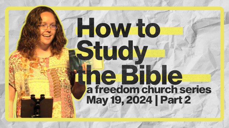 How to Study the Bible | Part 2 | Freedom Church.befreemc