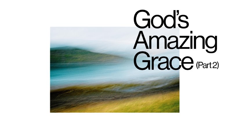 God's Amazing Grace - Grace Upon Grace Series - Part 2 | Calvary Chapel ...