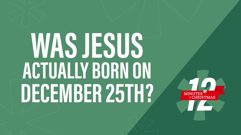 Was Jesus Actually Born on December 25th? | Reasons for Hope