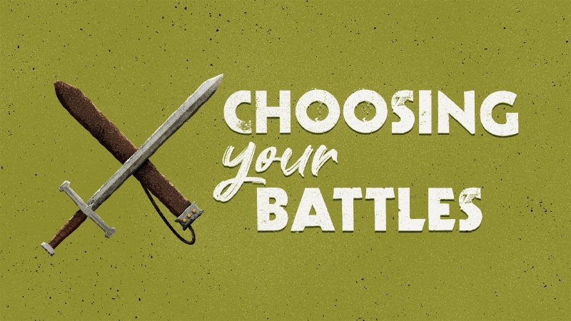 Choosing Your Battles | Lewis Memorial Baptist Church