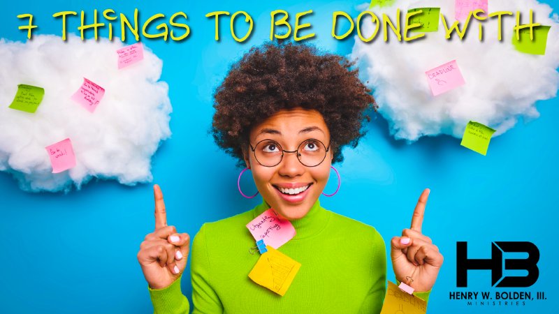 7 Things to be Done With | Bishop Henry W. Bolden, III | New Home ...