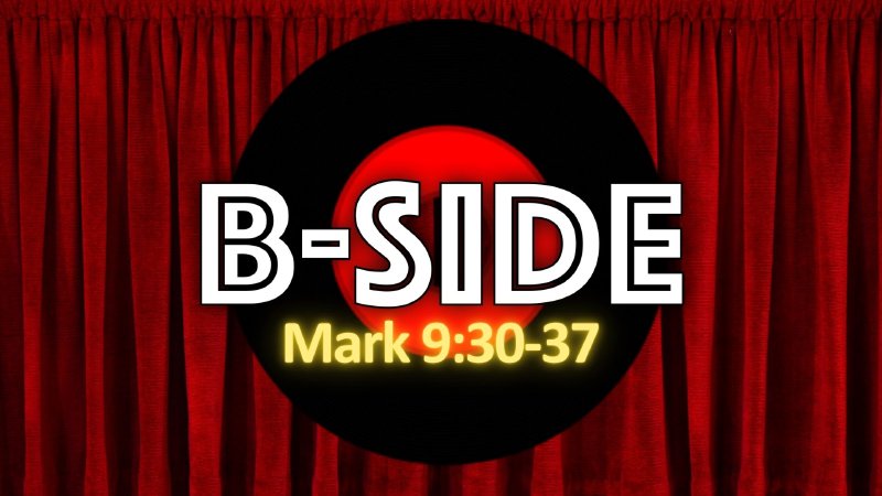 B-Side - Mark 9:30-37 | Calvary Baltimore