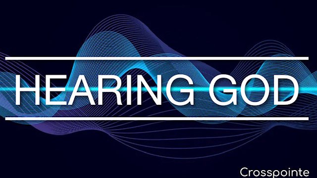 Hearing God | CrossPointe Church - MS