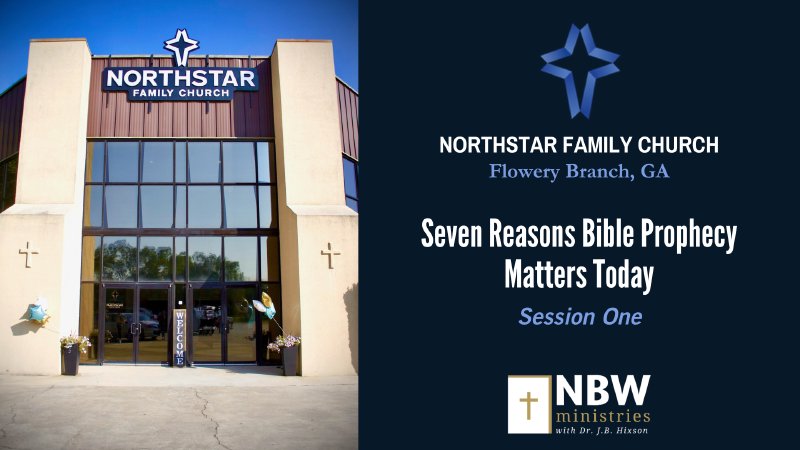 Seven Reasons Bible Prophecy Matters Today | NBW Ministries