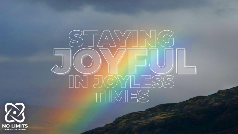 Staying Joyful in Joyless Times | No Limits With Pastor Delman