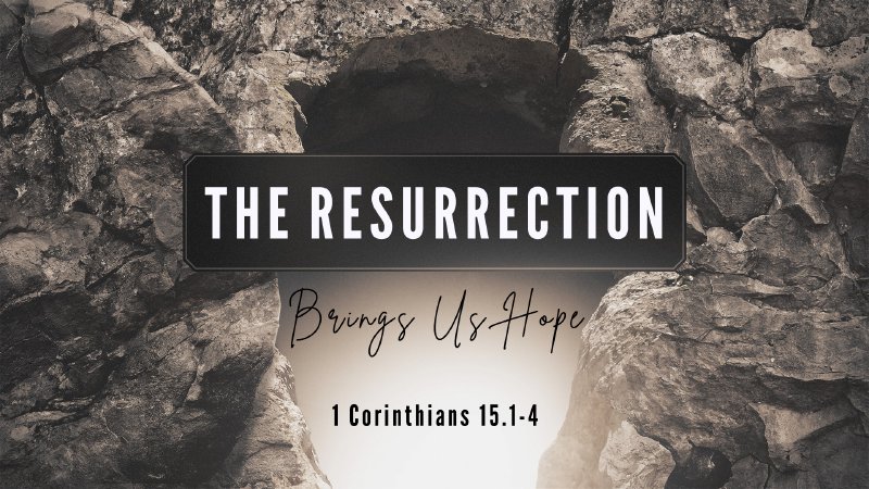 The Resurrection Brings Us Hope | Cornerstone Church of Christ