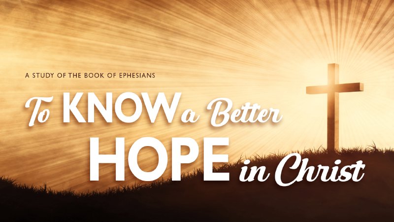 To Know a Better Hope in Christ | White's Ferry Road Church