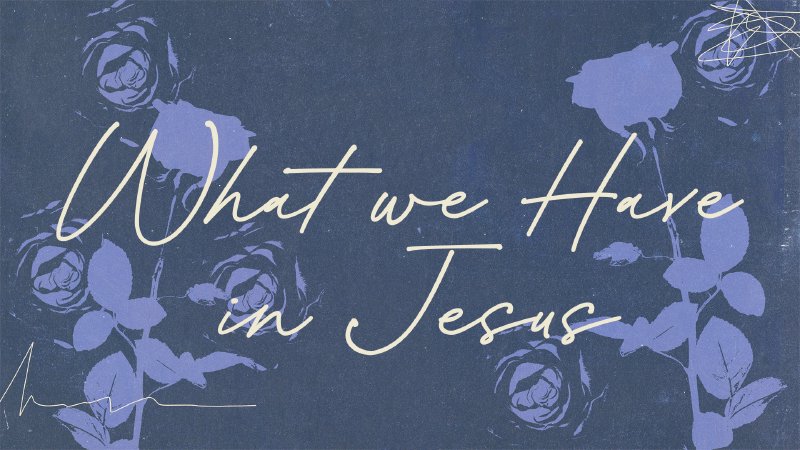 "What We Have In Jesus" | Vertical Life Church