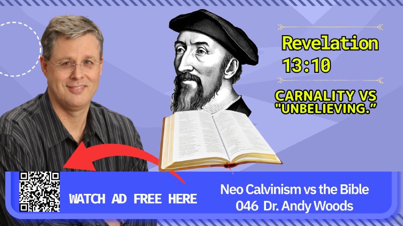 Neo-Calvinism vs. The Bible 046 | Andy Woods Ministries