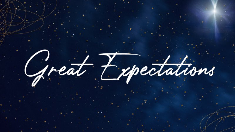 Great Expectations (Part 2) | The Chapel