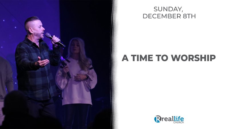 A TIME TO WORSHIP | Pastor Bo Turner | Real Life Church - Macon