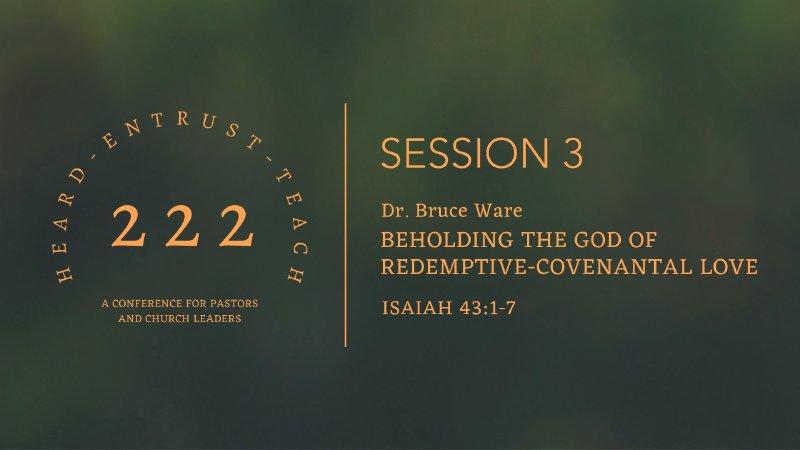 222 Conference Session 3 - Beholding The God Of Redemptive Covenantal ...