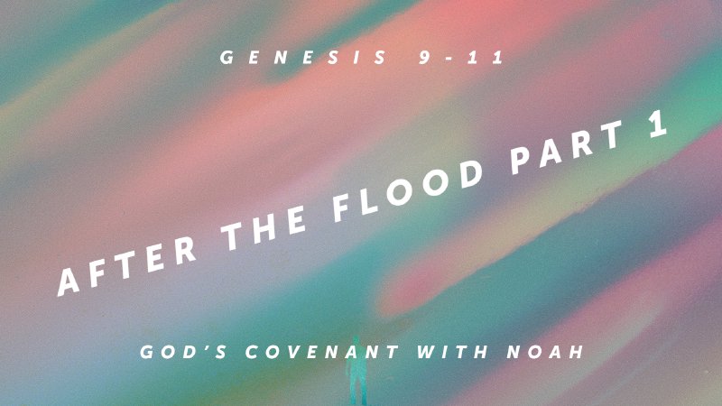 After The Flood Part 1: God's Covenant With Noah | Laughlin Community ...