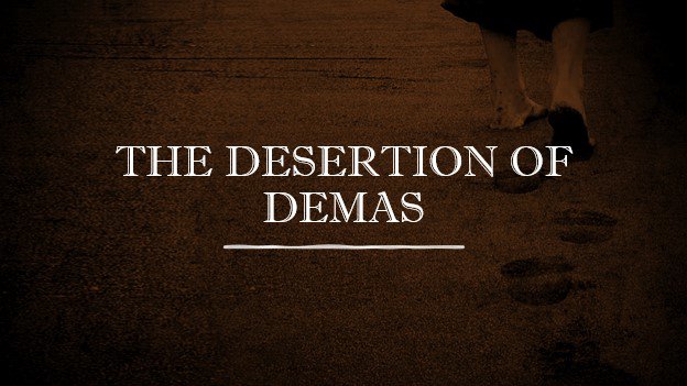 The Desertion of Demas | Matthews Church of God