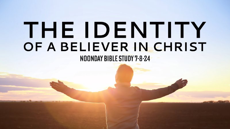 The Identity of a Believer in Christ | The Christian Center | Lawton, OK