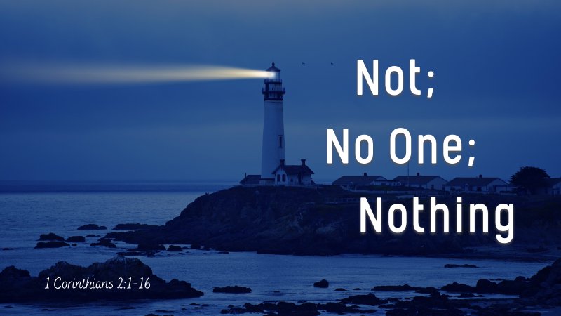 Not; No One; Nothing | Christ Our Savior Lutheran Church - Michigan - 48154