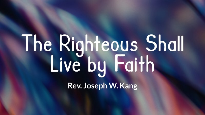 The Righteous Shall Live by Faith | Liberty Corner Presbyterian Church