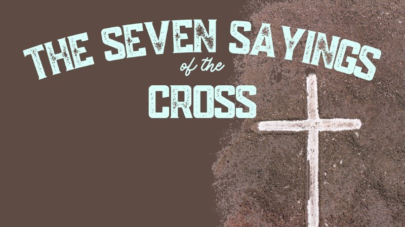 The Seven Sayings From The Cross: Into Your Hands I Commit My Spirit ...