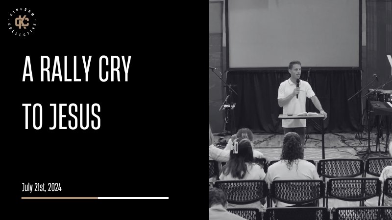 A Rally Cry to Jesus | Kingdom Collective