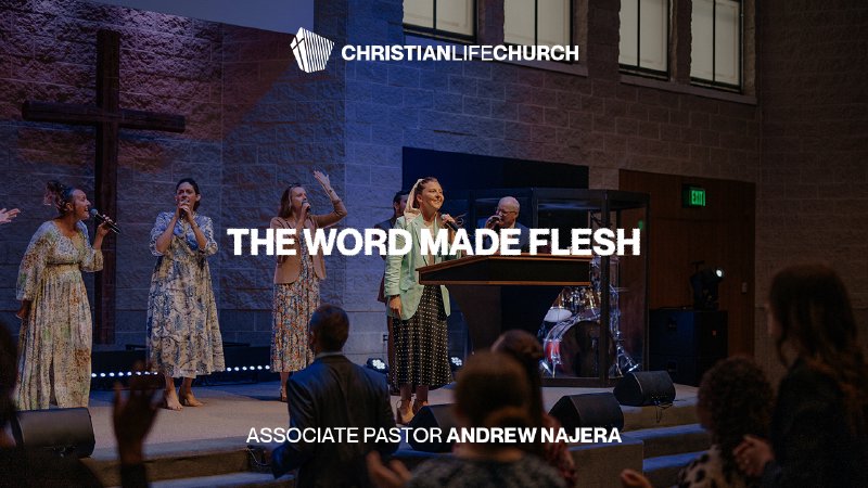 The Word Made Flesh | Christian Life Church - WI