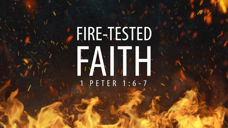 Fire-Tested Faith | San Jose Church of Christ