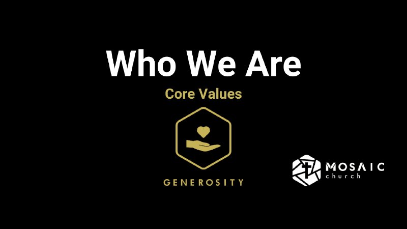 Who We Are: Core Values: Generosity | Mosaic Church NPR