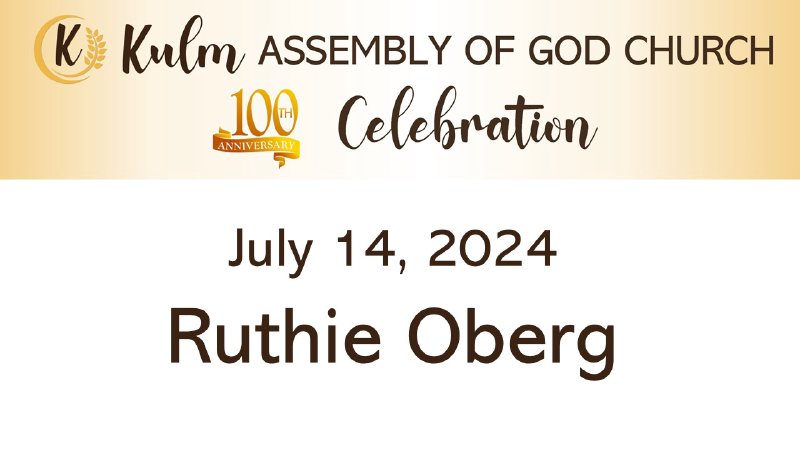 100th Anniversary Celebration with Ruthie Oberg | Kulm Assembly of God