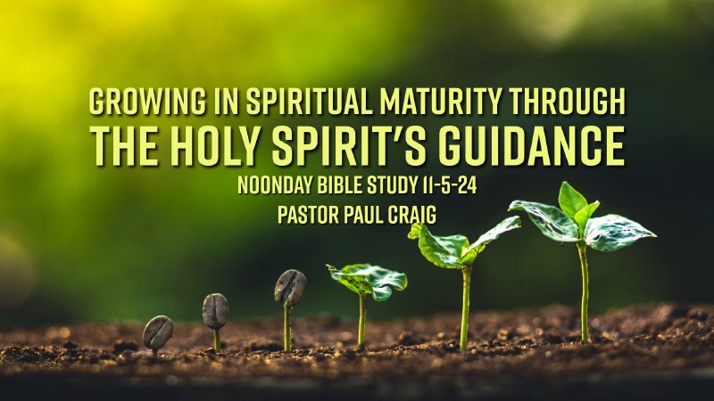 Growing in Spiritual Maturity Through the Holy Spirit's Guidance | The ...