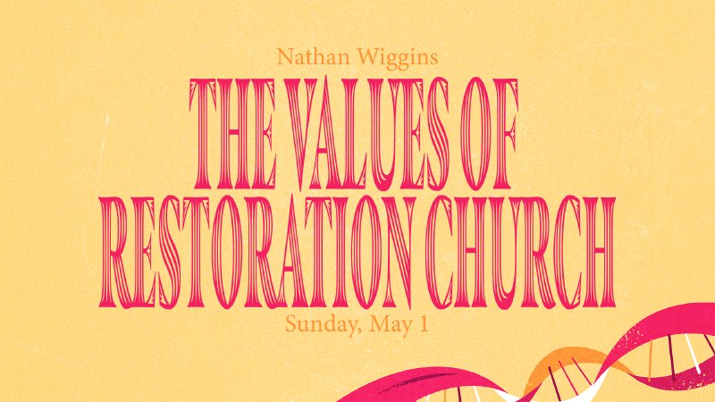 The Values of Restoration Church | Restoration Church