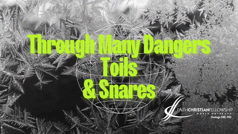 Through Many Dangers, Toils and Snares | FCF World Outreach