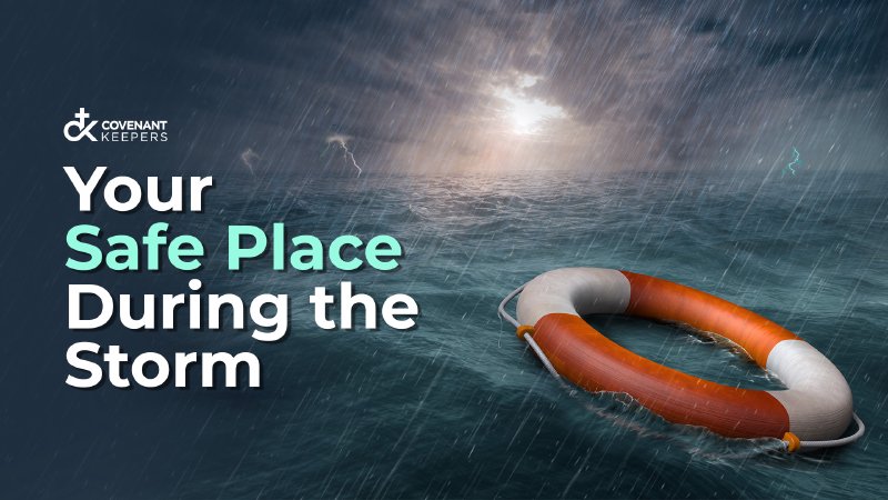 Your Safe Place During the Storm | Covenant Keepers, Inc.