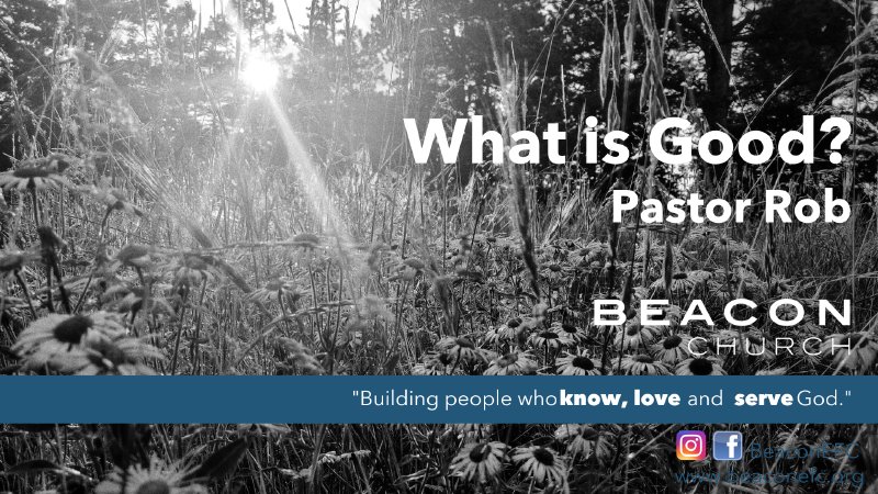 What is Good? | Beacon Evangelical Free Church