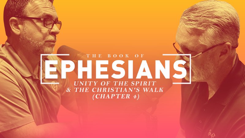 Ephesians: Unity Of The Spirit & The Christian's Walk (Chapter 4 ...