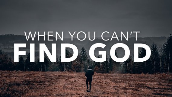 What Do You Do When You Can't Find God | Love Valley Baptist Church