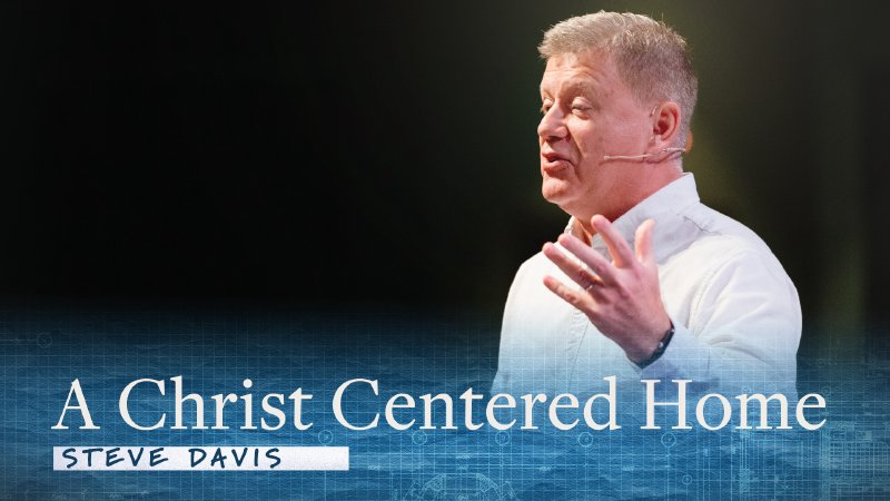 A Christ Centered Home | TrueNorth Church - SC