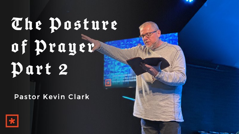 Posture of Prayer Part 2 | Radiant Church