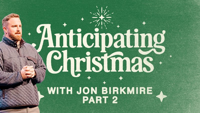 Anticipating Christmas | Part 2 | Anthem Church