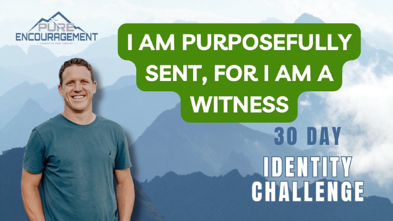 Day 26 - I am a Witness | Pure Encouragement