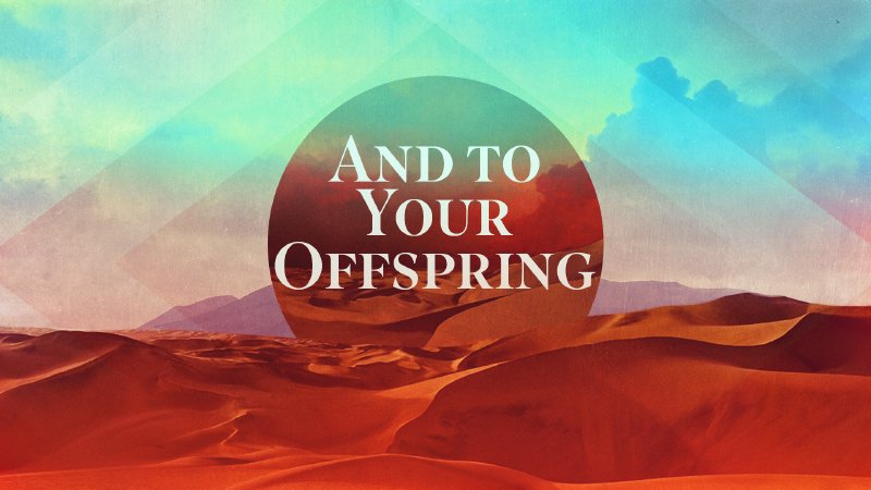 And to Your Offspring | Lake City Community Church