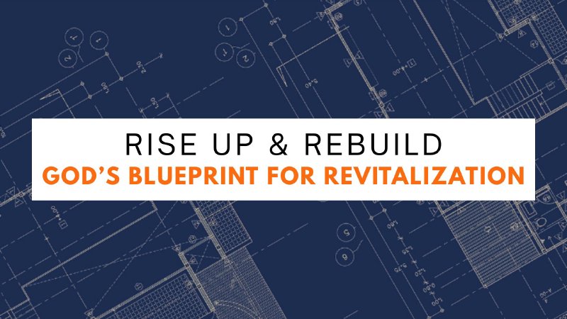 Rise Up & Rebuild (God's Blueprint for Revitalization) (week 1) | First ...