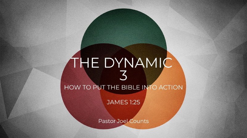 The Dynamic 3: How To Put The Bible Into Action | Bible Baptist Church - CA