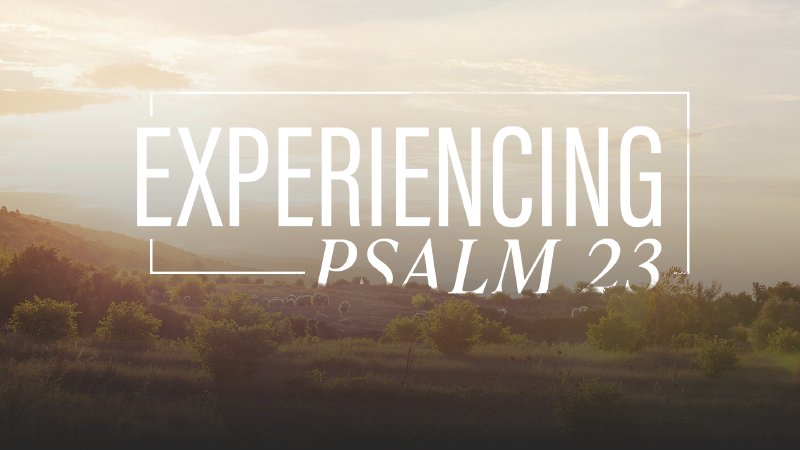 Experiencing Psalm 23 | Crossway Christian Church - NH