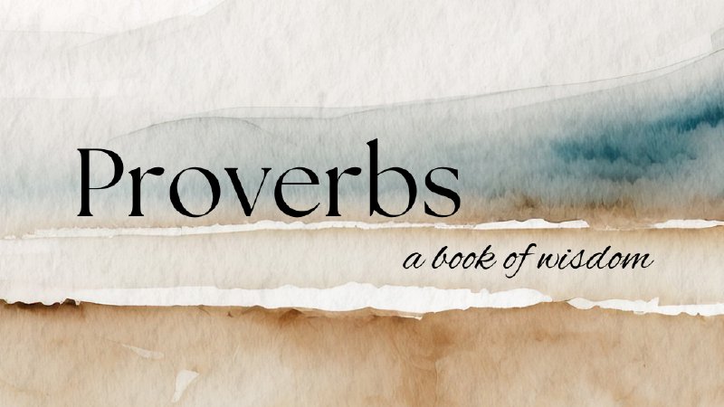 Proverbs 25 "Wisdom of the King" | Riverbend Calvary Chapel
